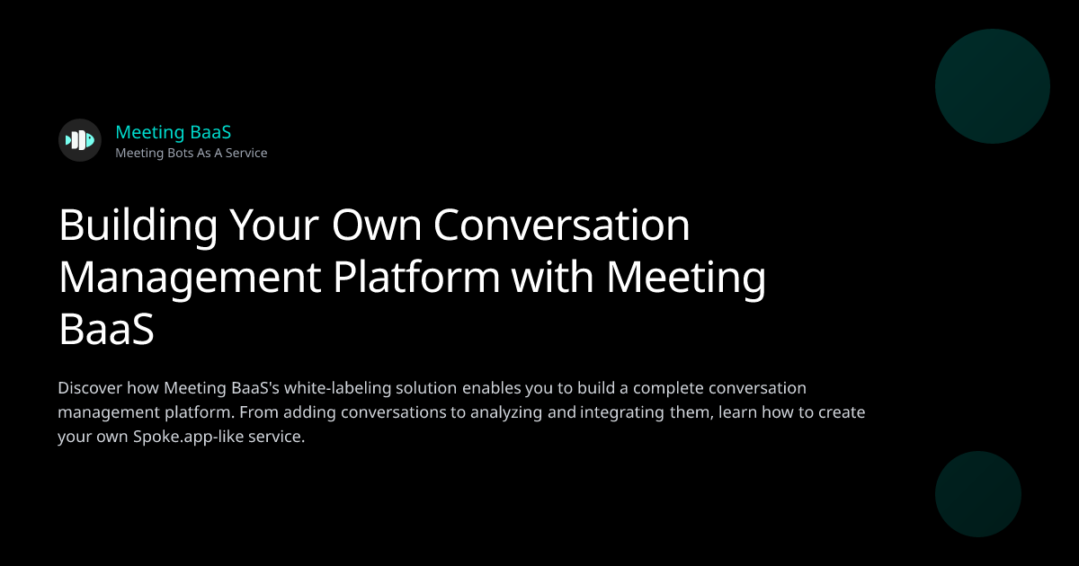 Building Your Own Conversation Management Platform with Meeting BaaS ...