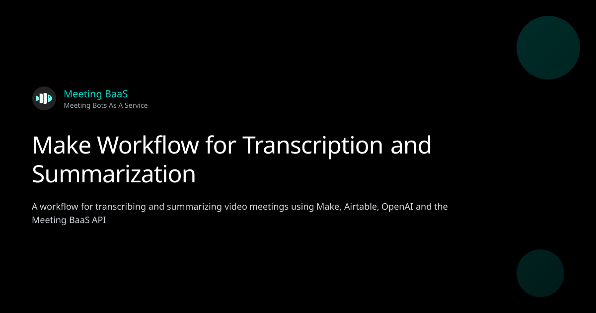 Make Workflow for Transcription and Summarization | Meeting BaaS